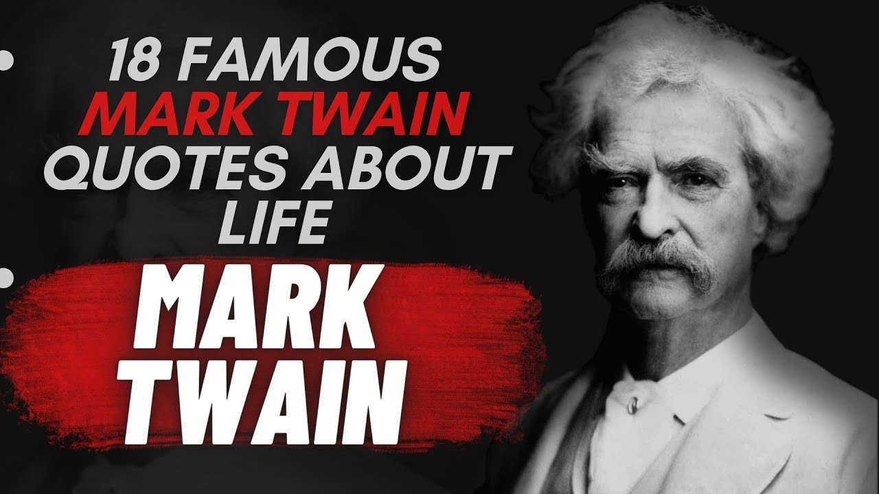 mark Twain's 18 best Quotes which are better to be known when young to ...
