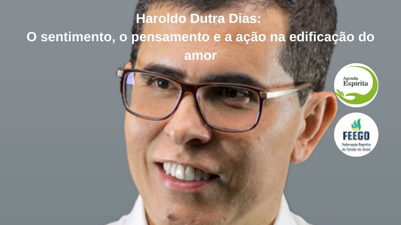 Haroldo Dutra Dias O sentimento, o pensamento e a ação na edificação do ...