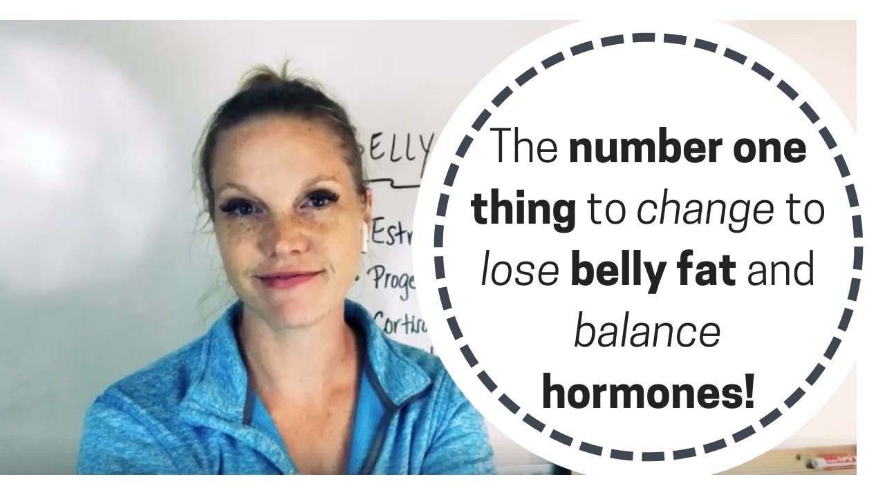 The number one thing to change to lose belly fat and balance hormones ...