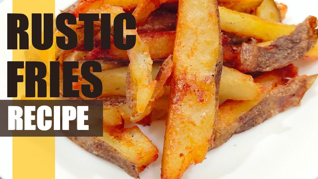 Rustic Fries Recipe - YouTube