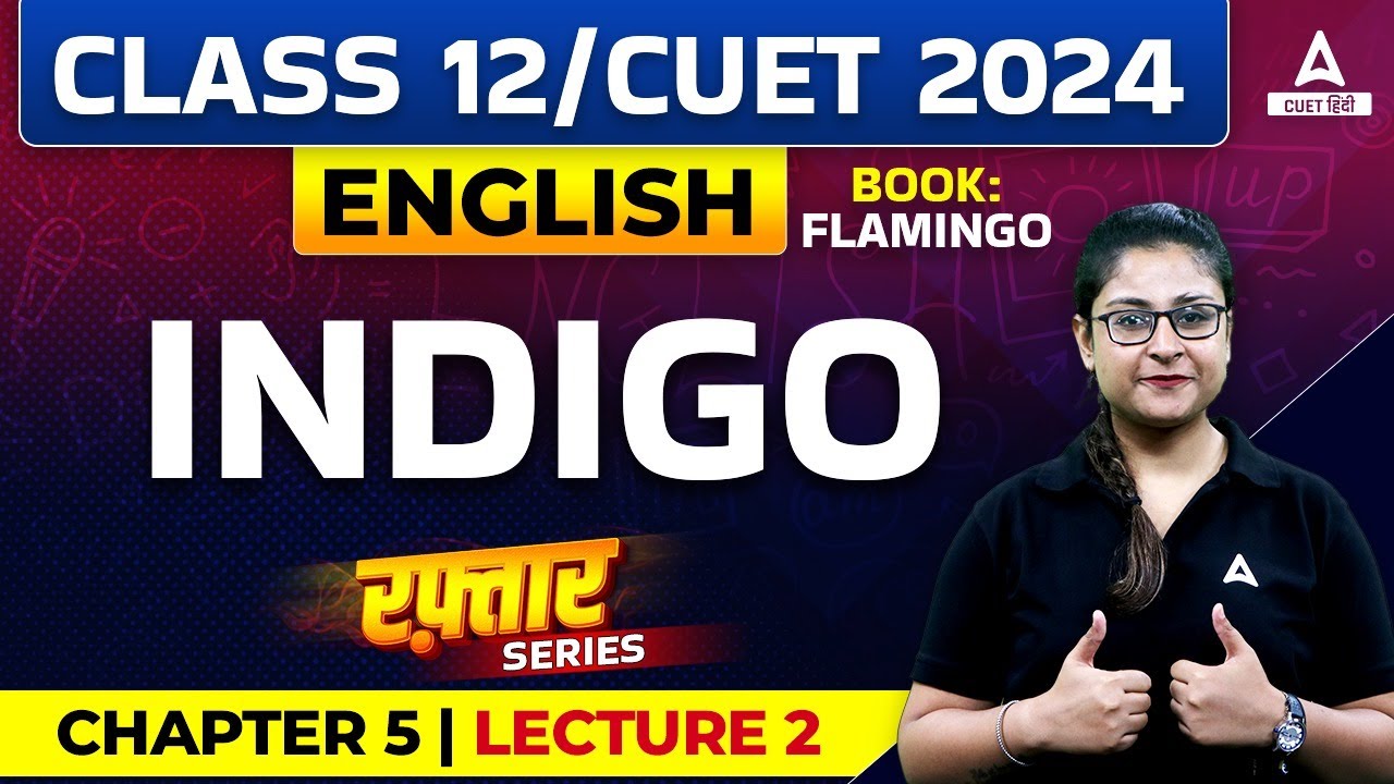 Indigo Class 12 English | Class 12 English Chapter 5 Explanation - YouTube