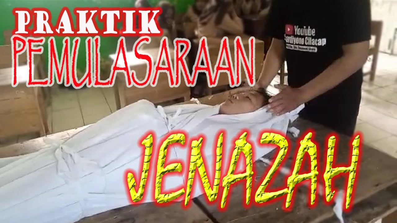 Praktik Pemulasaraan Jenazah || Ta'jizul Mayit - YouTube