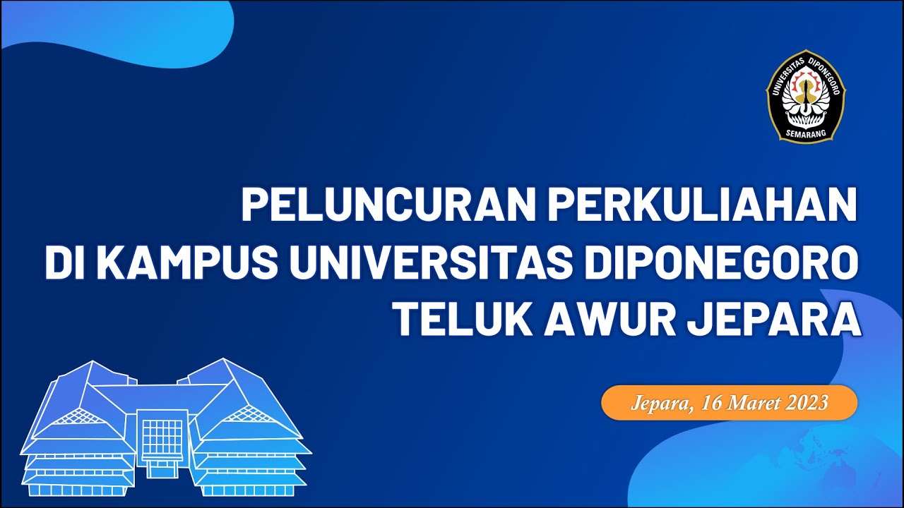 Peluncuran Perkuliahan di Kampus Undip Teluk Awur Jepara - YouTube