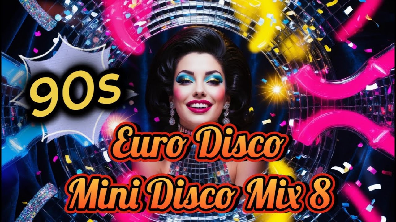 90s...Euro Disco...Mini Disco Mix 8...Disco...90er..Dance...Pop...Best ...