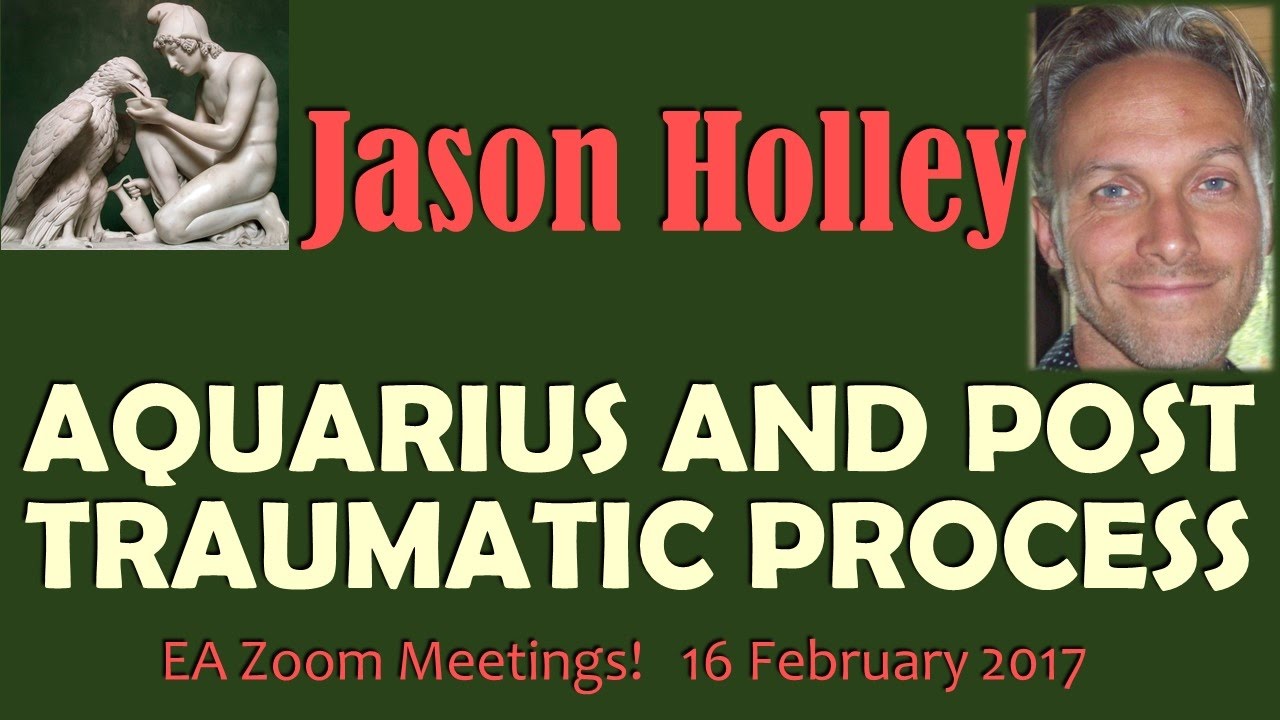 Jason Holley : AQUARIUS AND POST TRAUMATIC PROCESS - YouTube