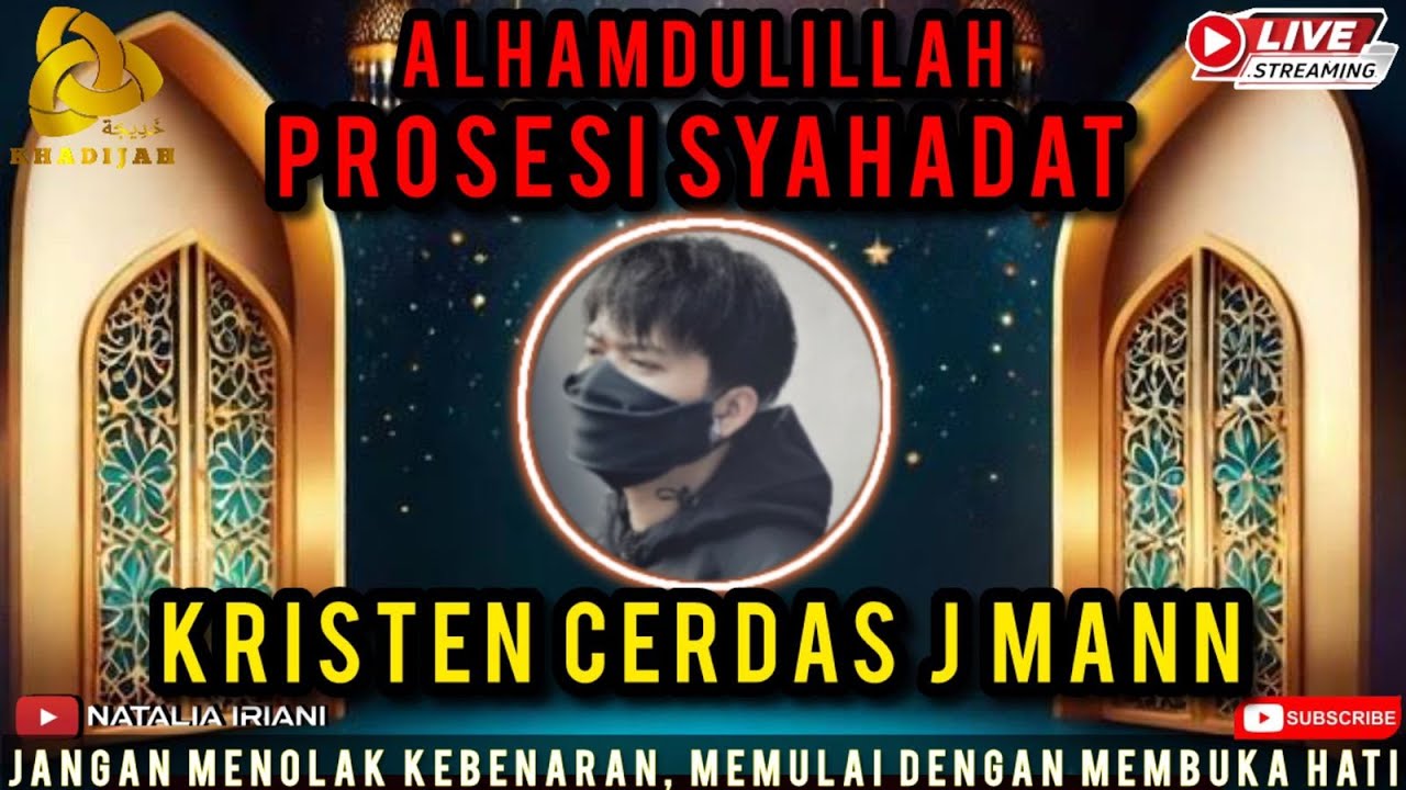 ALHAMDULILLAH PROSESI SYAHADAT BANG J MANN KRISTEN CERDAS | KHADIJAH ...