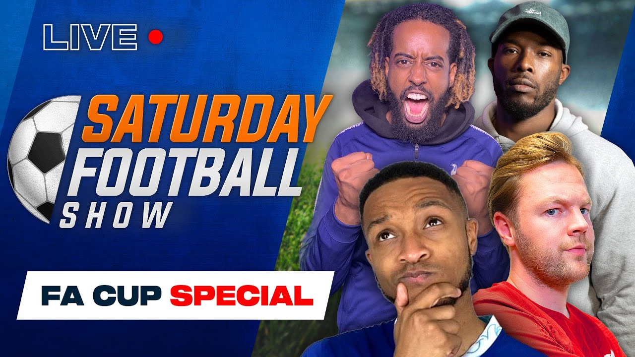 SATURDAY FOOTBALL SHOW FA CUP SPECIAL LIVE With AGT, Fuad, Matisse ...