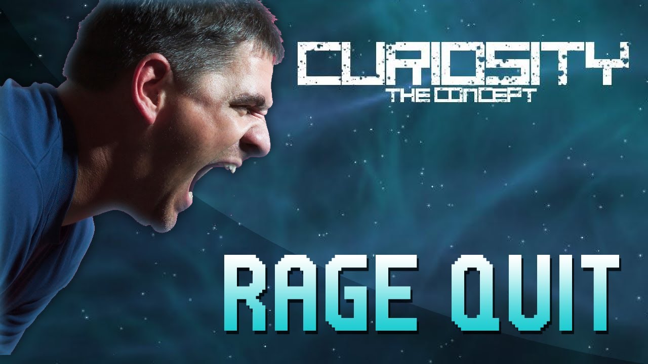 Curiosity the Concept ... RAGE QUIT - Funny Gaming Montage - YouTube