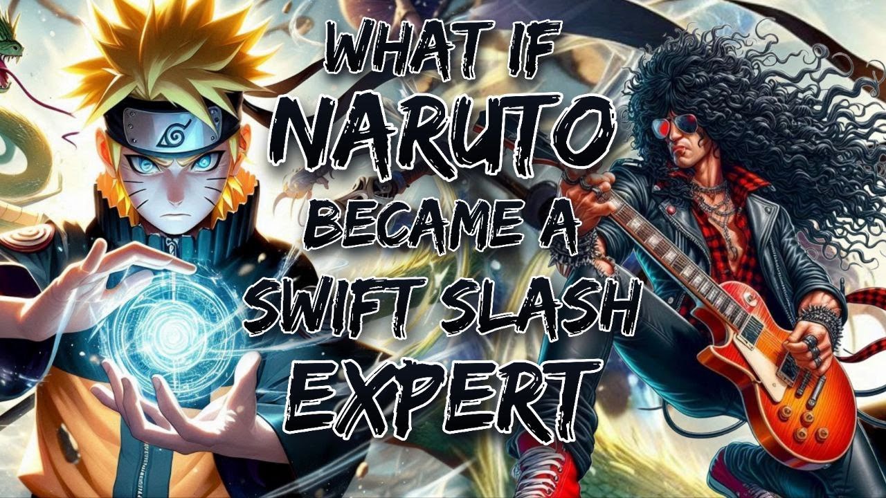 what if naruto became a swift slash expert - YouTube