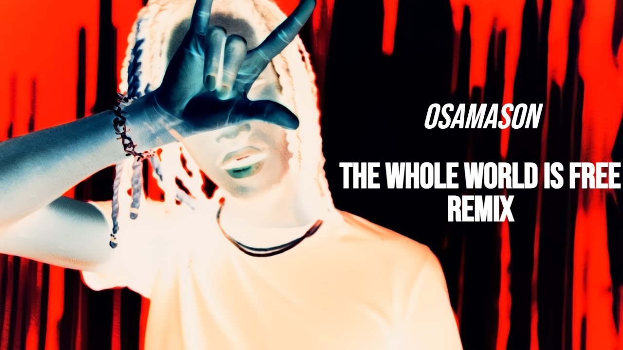 Lee HendriX$on - The Whole World Is Free Freestyle (OsamaSon Remix ...