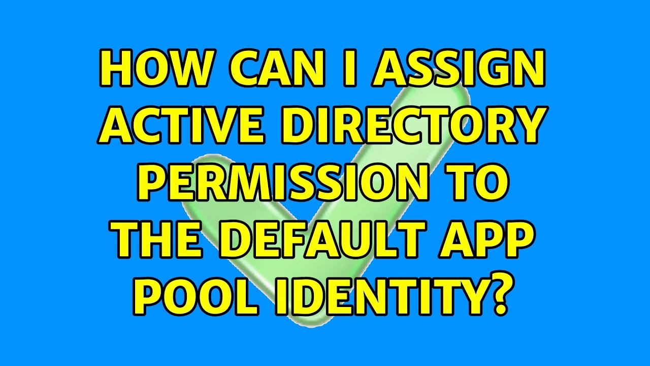 How can I assign active directory permission to the default app pool ...