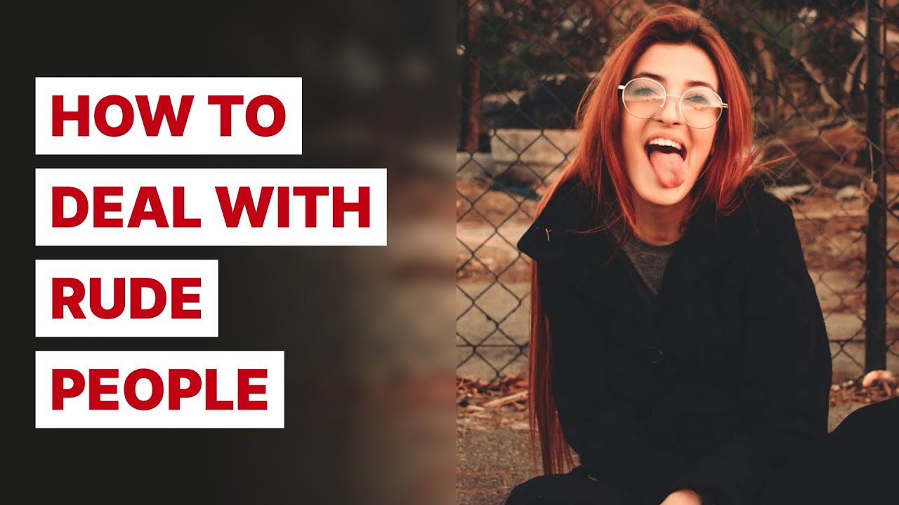 Dealing With Rude People - 15 Communication Tips - YouTube