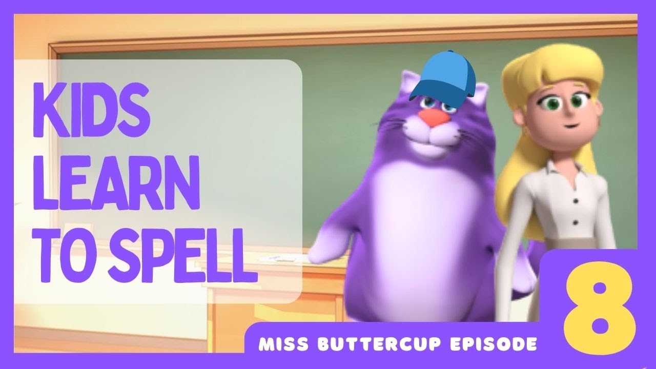 KIDS LEARN TO SPELL FUN WITH MISS BUTTERCUP EPISODE 8 - YouTube