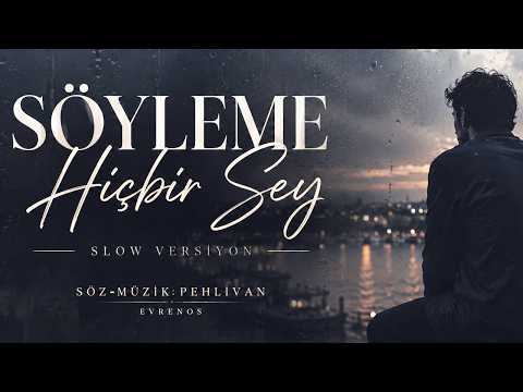 Söyleme Hiçbir Şey (Slow Versiyon)