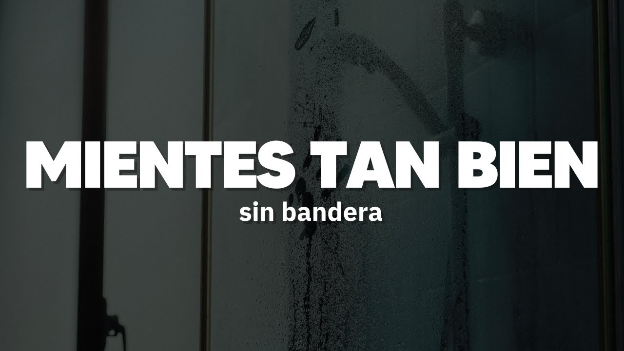 Sin Bandera - Mientes Tan Bien | Letra - YouTube