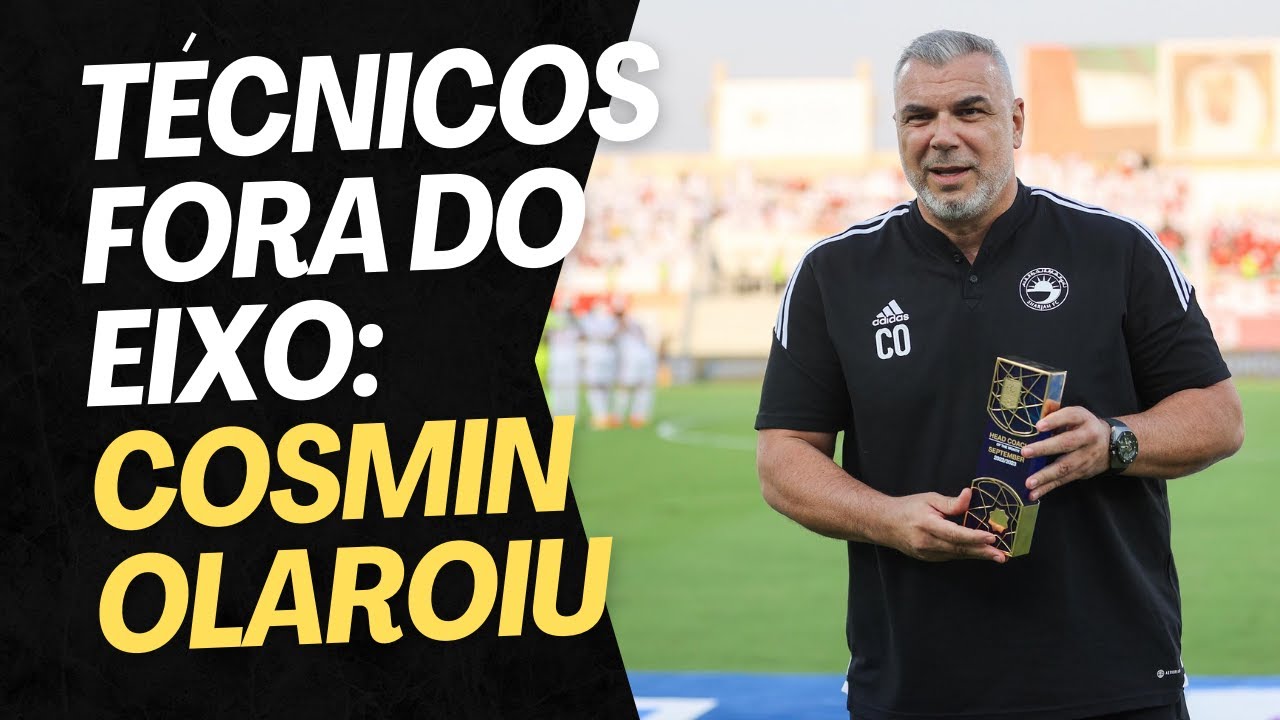 CONHEÇA O TREINADOR COSMIN OLAROIU. O REI DO ORIENTE MÉDIO - YouTube