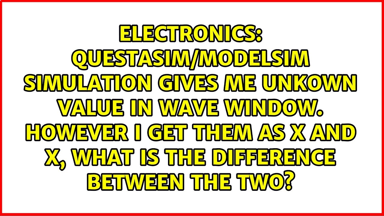 QuestaSim/ModelSim simulation gives me unkown value in wave window ...