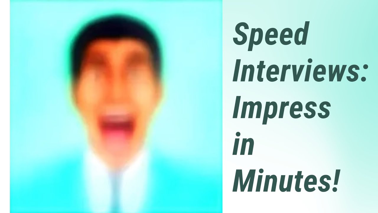 Speed Interviews: Quick Steps to Making an Impression! - YouTube