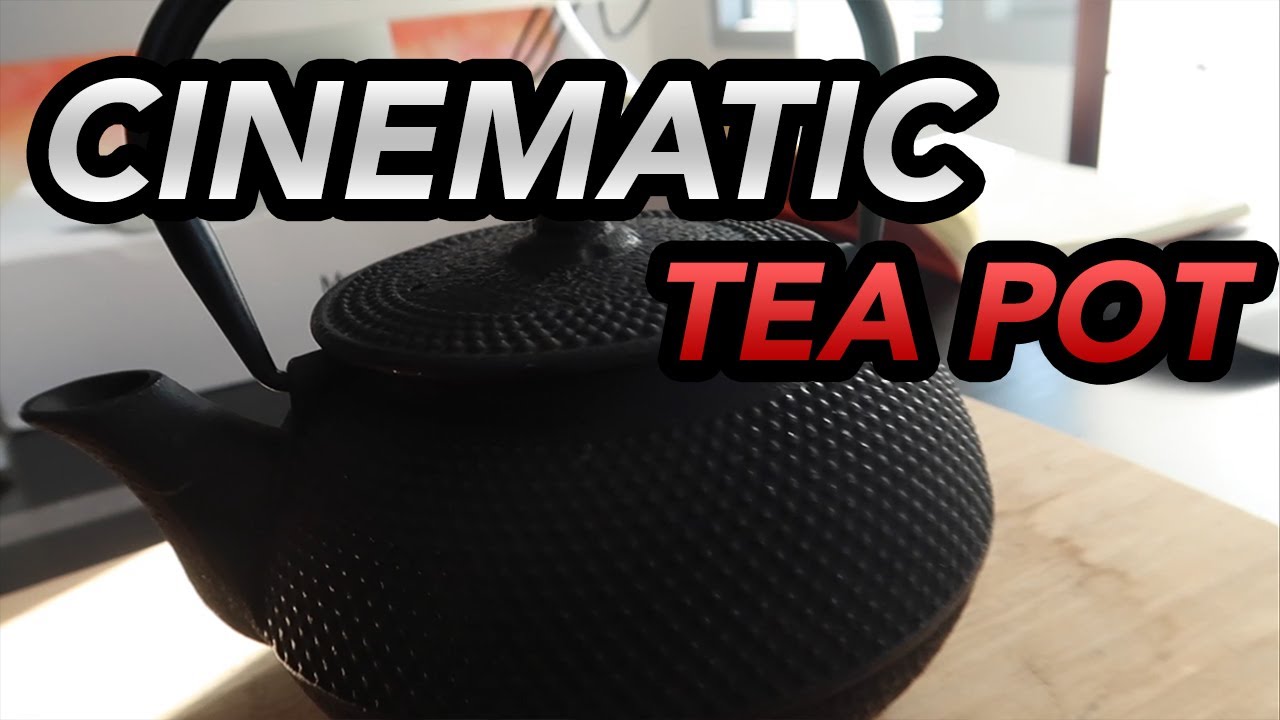 HOW I MADE THIS TEAPOT MORE INTERESTING : CINEMATIC B-ROLL TEA POT AND ...