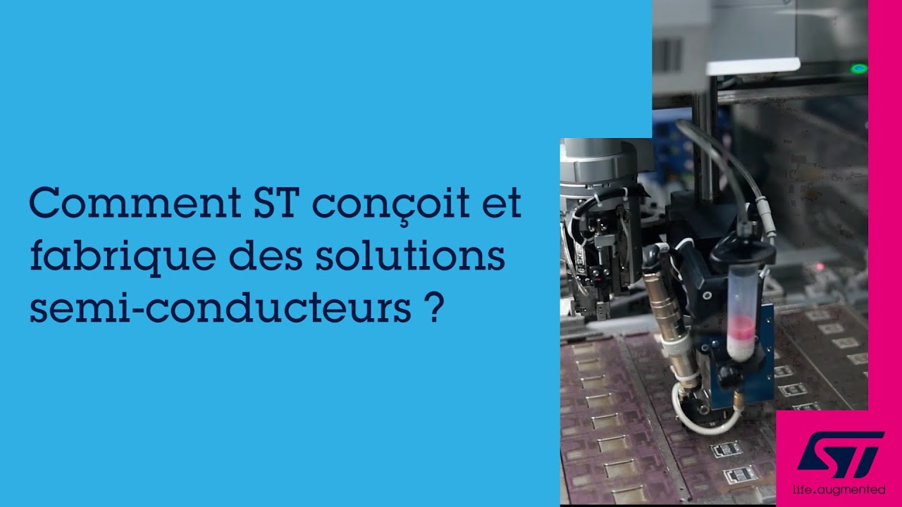 STMicroelectronics : Comment ST conçoit et fabrique des solutions semi ...