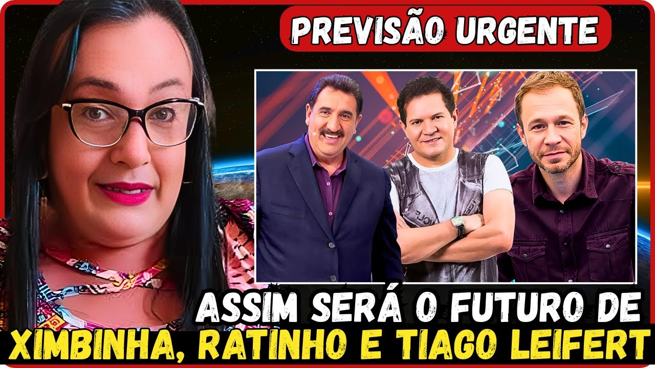 PREVISÕES URGENTES PARA XIMBINHA, RATINHO E TIAGO LEIFERT | BIANCA ...