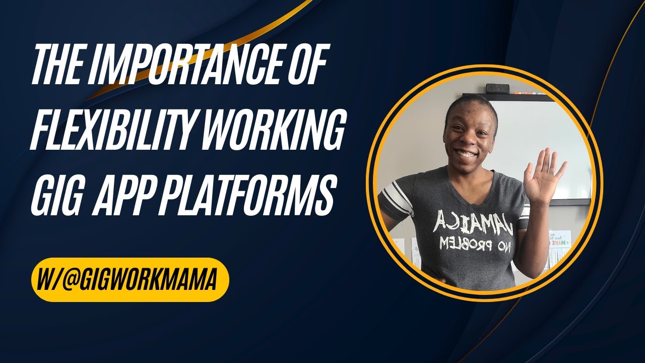 The importance of 'Flexibility' in the gig economy (w/@gigworkmama ...