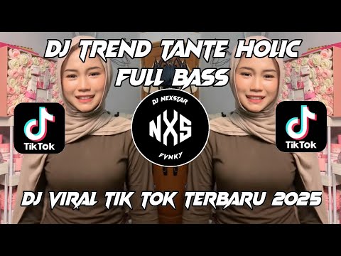 DJ TREND TANTE HOLIC FULL BASS
