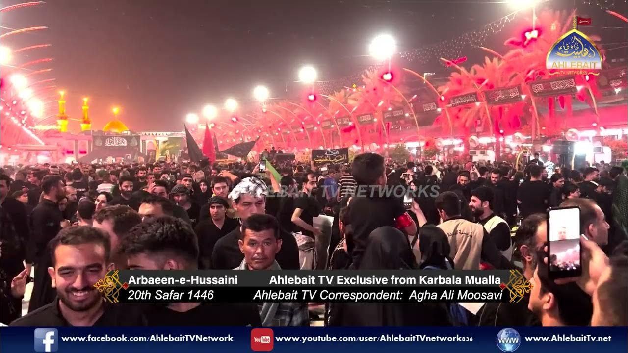 Arbaeen Imam Hussain (AS) | Chehlum Bain ul Harmain | 20th Safar 1446 | Safar E Ishq Hussain AS ...