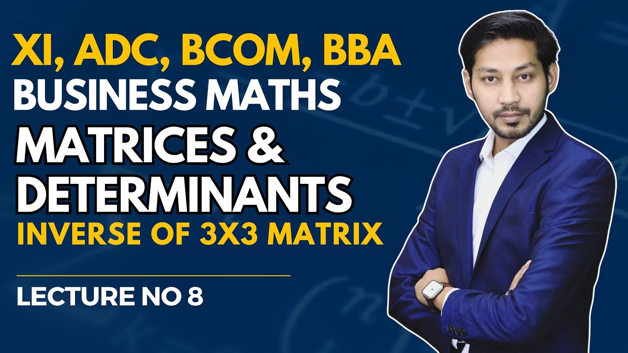 Lecture 8, Inverse of 3X3 Matrix, Matrices and determinants, ADC/BCOM ...