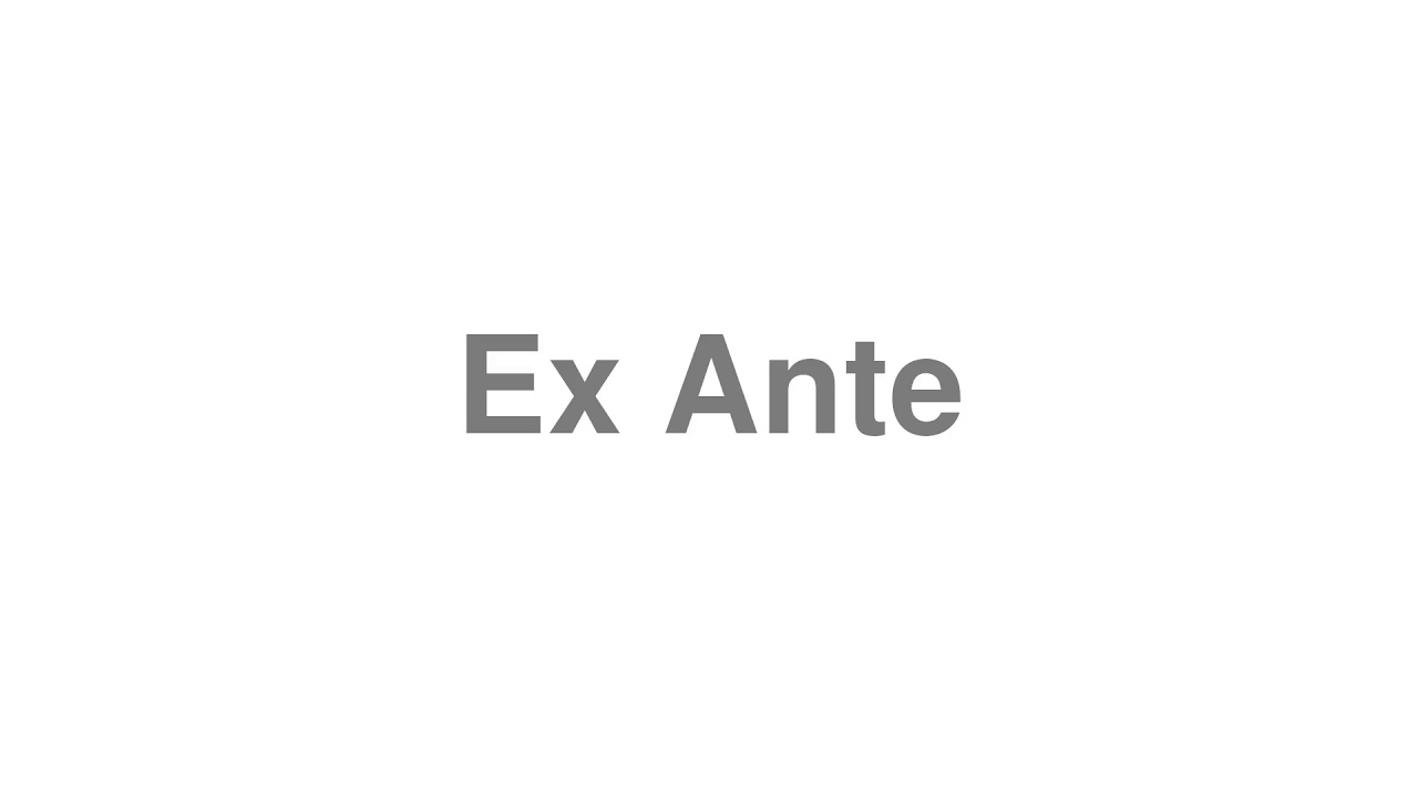 How to Pronounce "Ex Ante" - YouTube