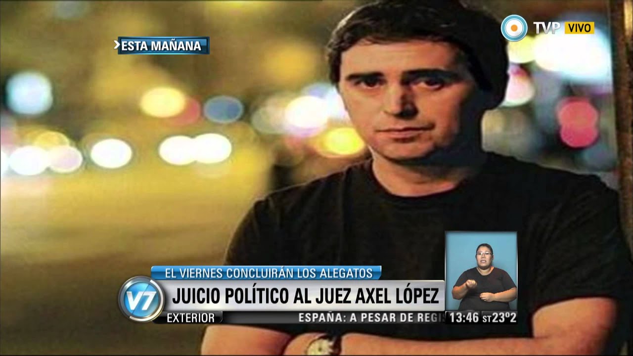 Visión 7 - Juicio político a Juez Axel López - YouTube