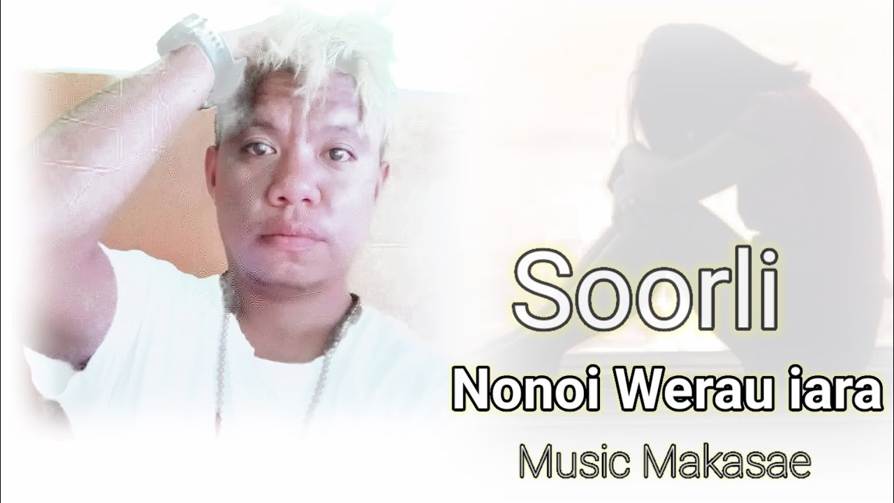 Soorli II Nonoi Werau iara II Music Makasae II - YouTube