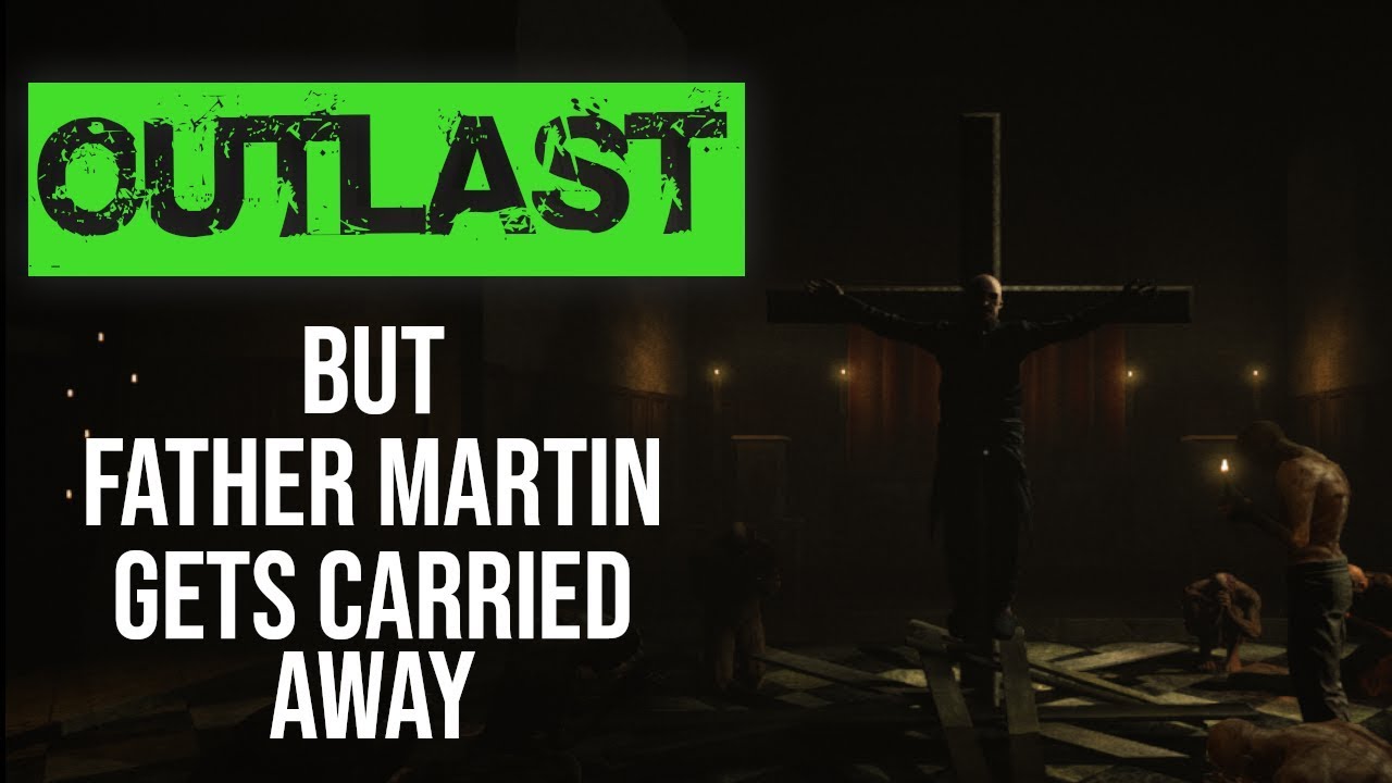Outlast but Father Martin gets carried away - YouTube