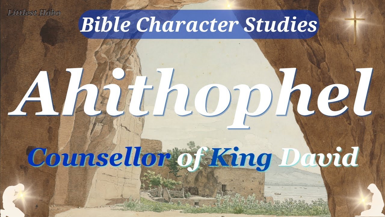AHITHOPHEL, Counsellor of King DAVID | Bible CHARACTER Study - YouTube