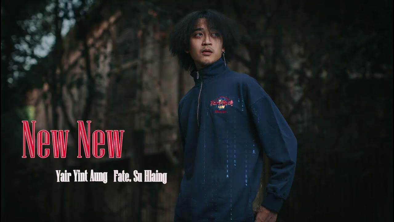New New (Yair Yint Aung - Fate, Su Hlaing) - YouTube