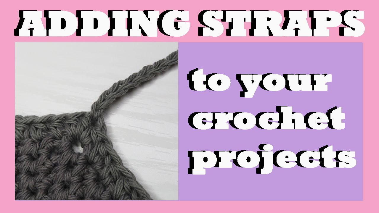How to add Straps on your Crochet Projects | CROCHET TUTORIAL - YouTube