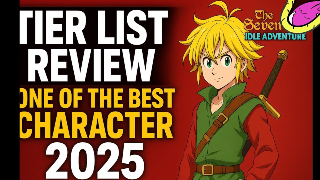 TIER LIST REVIEW ONE OF THE BEST CHARACTERS 2025 | 7DS: Idle Adventure ...