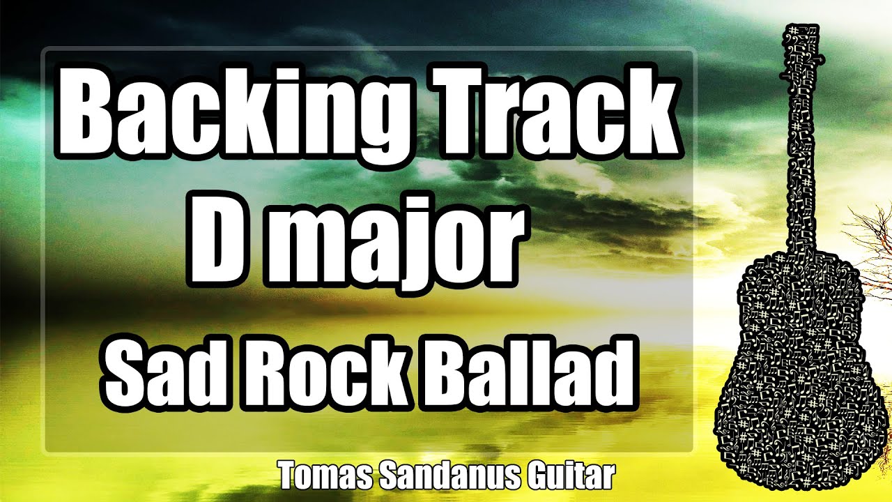 D major Backing Track - Sad Emotional Rock Ballad Guitar Jam Backtrack ...