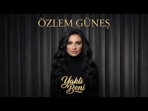 ÖZLEM GÜNEŞ YAKTI BENİ