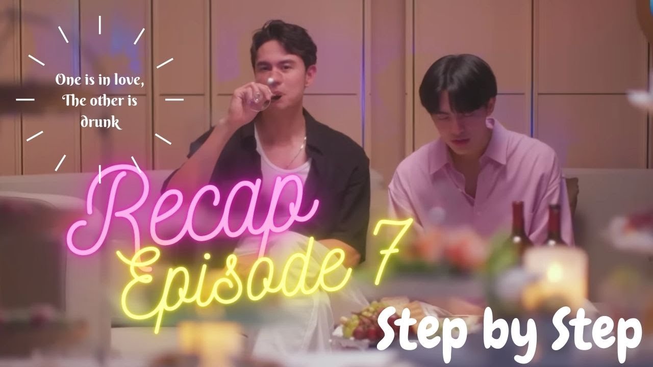 [Recap/reupload] Step By Step - Thai BL serie Episode 7 (eng sub) - YouTube