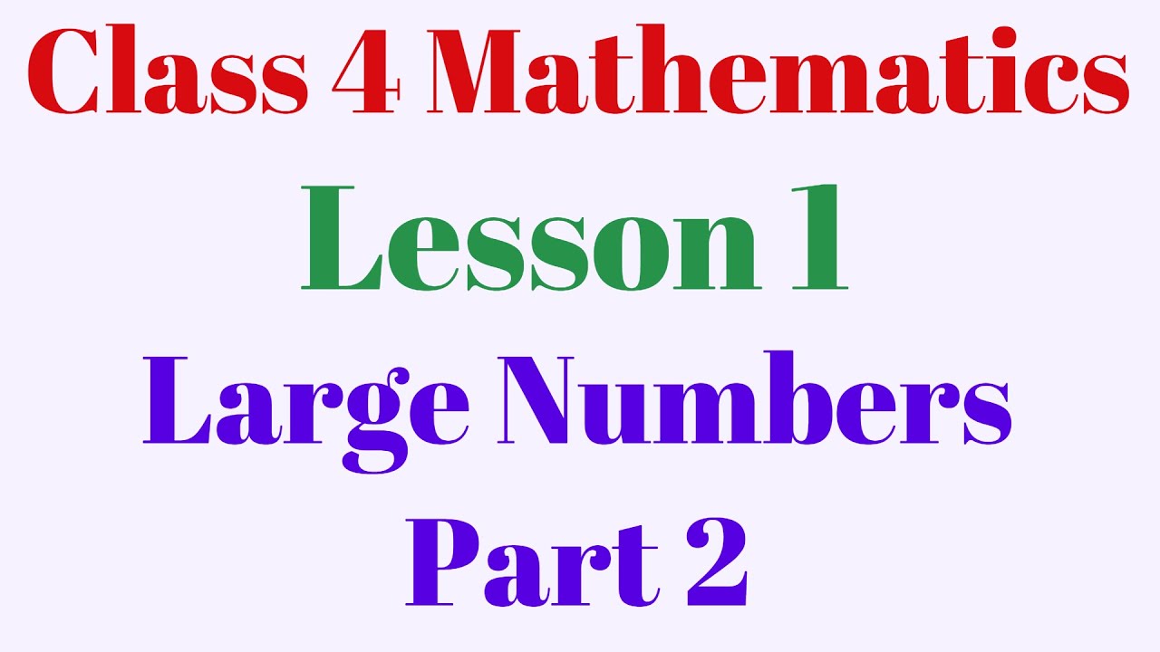 Class 4 Mathematics Large Numbers Part 2 - YouTube