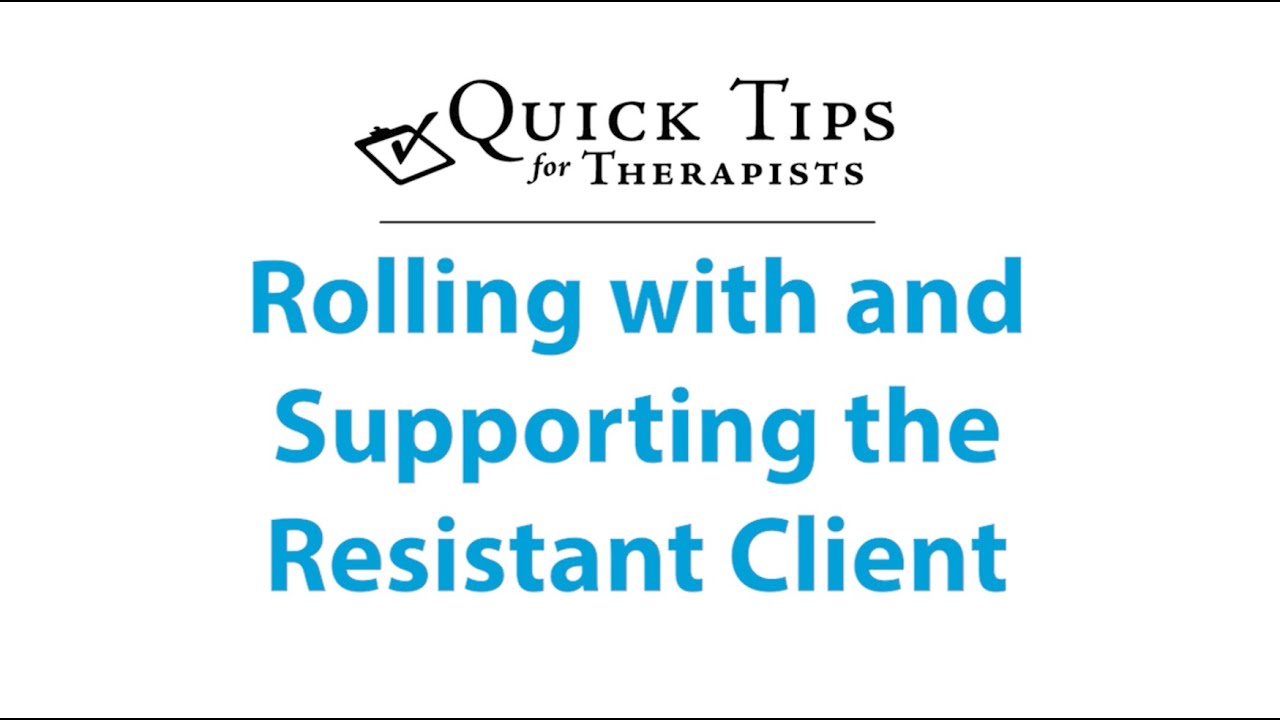 Quick Tips for Therapists - Rolling With and Supporting the Resistant ...