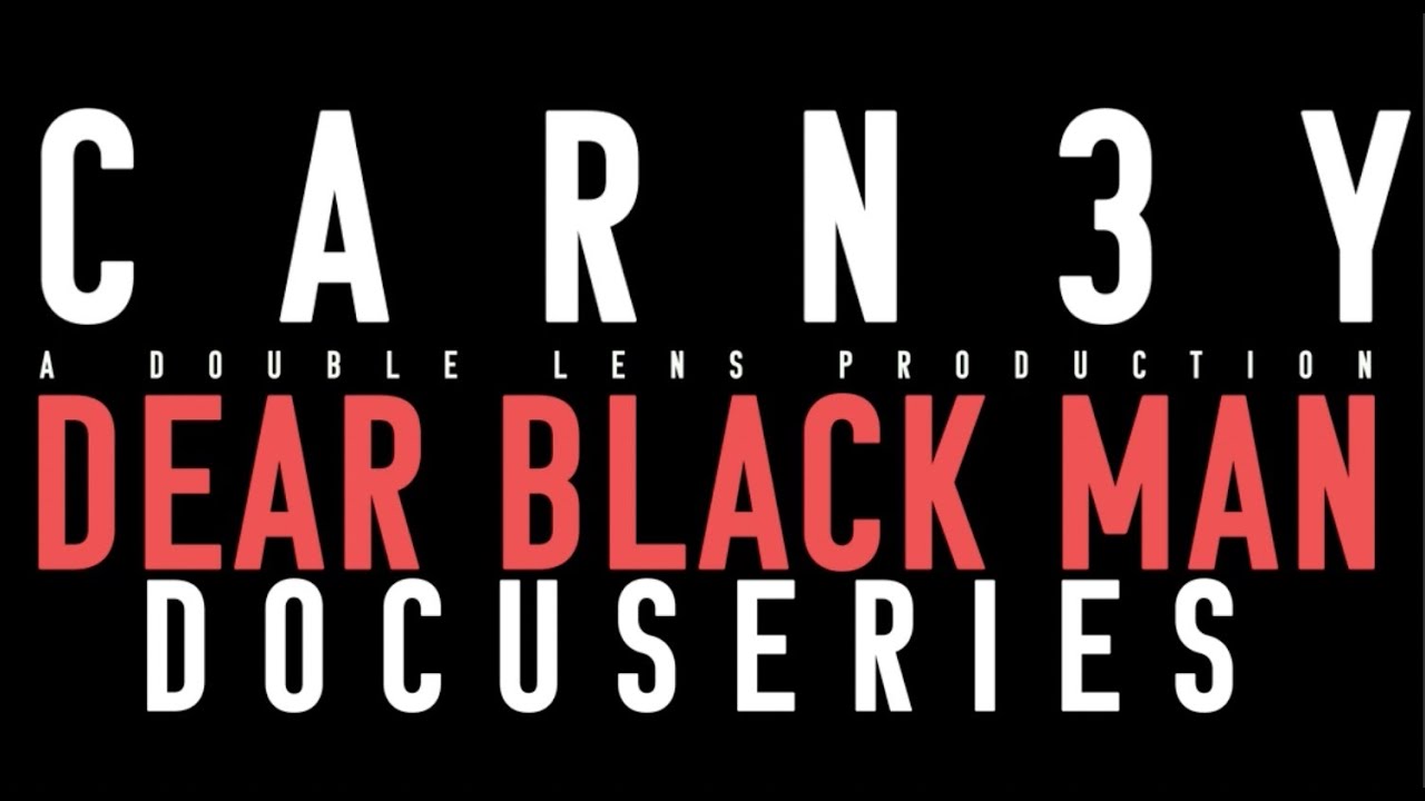 CARN3Y - Dear Black Man Docuseries: Part 9 (Feat. Ryan Carney) - YouTube