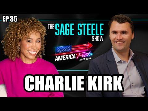 Charlie Kirk | The Sage Steele Show