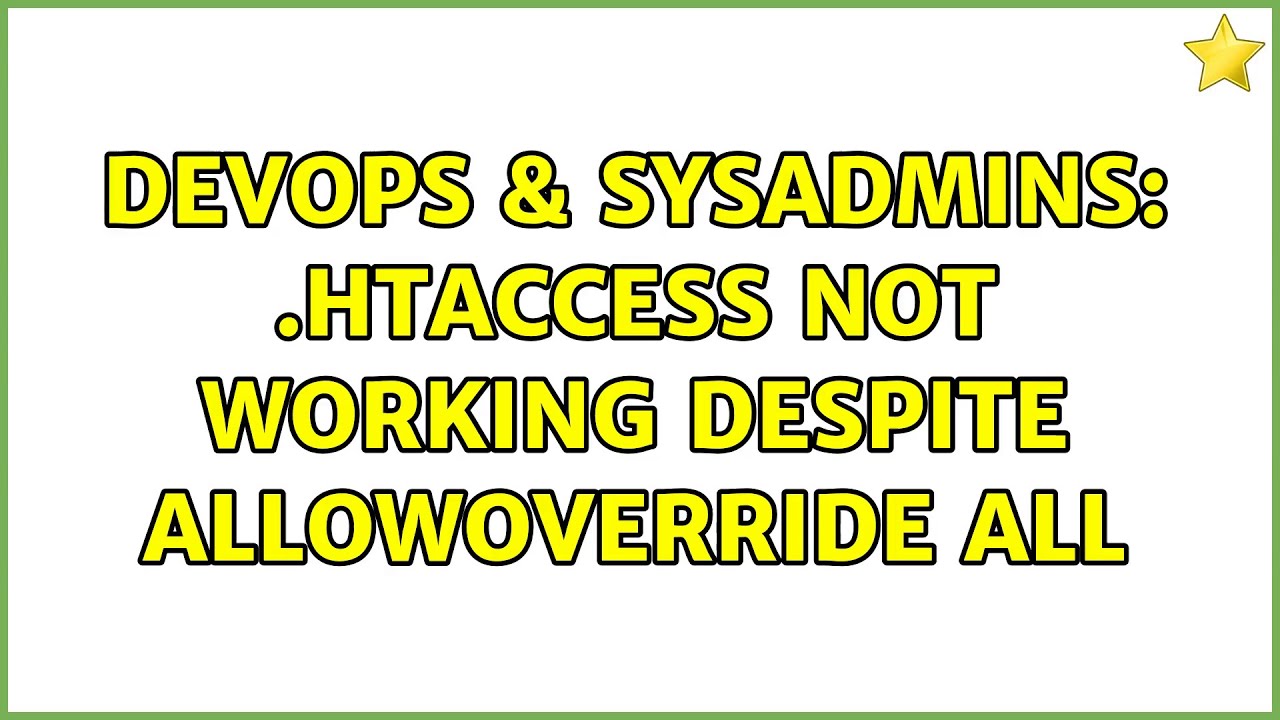 DevOps SysAdmins htaccess Not Working Despite AllowOverride All devops-sysadmins-htaccess-not-working-despite-allowoverride-all