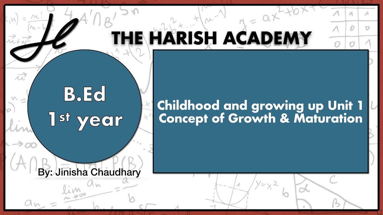 Childhood and growing up Unit 1 Concept of Growth & Maturation - YouTube