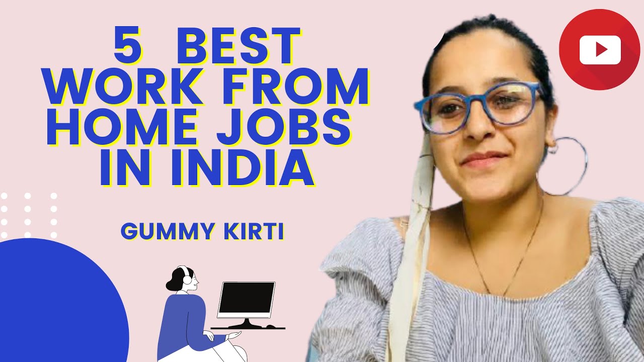 5 Best Work From Home Jobs In India By Gummy Kirti I Love Work From 5-best-work-from-home-jobs-in-india-by-gummy-kirti-i-love-work-from