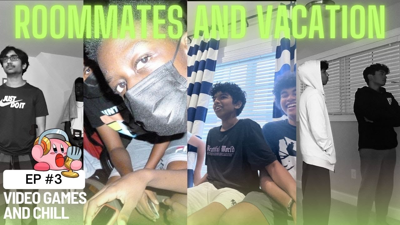 Roommates, Real Estate, and Vacation | Video Games and Chill (Ep. 3 ...