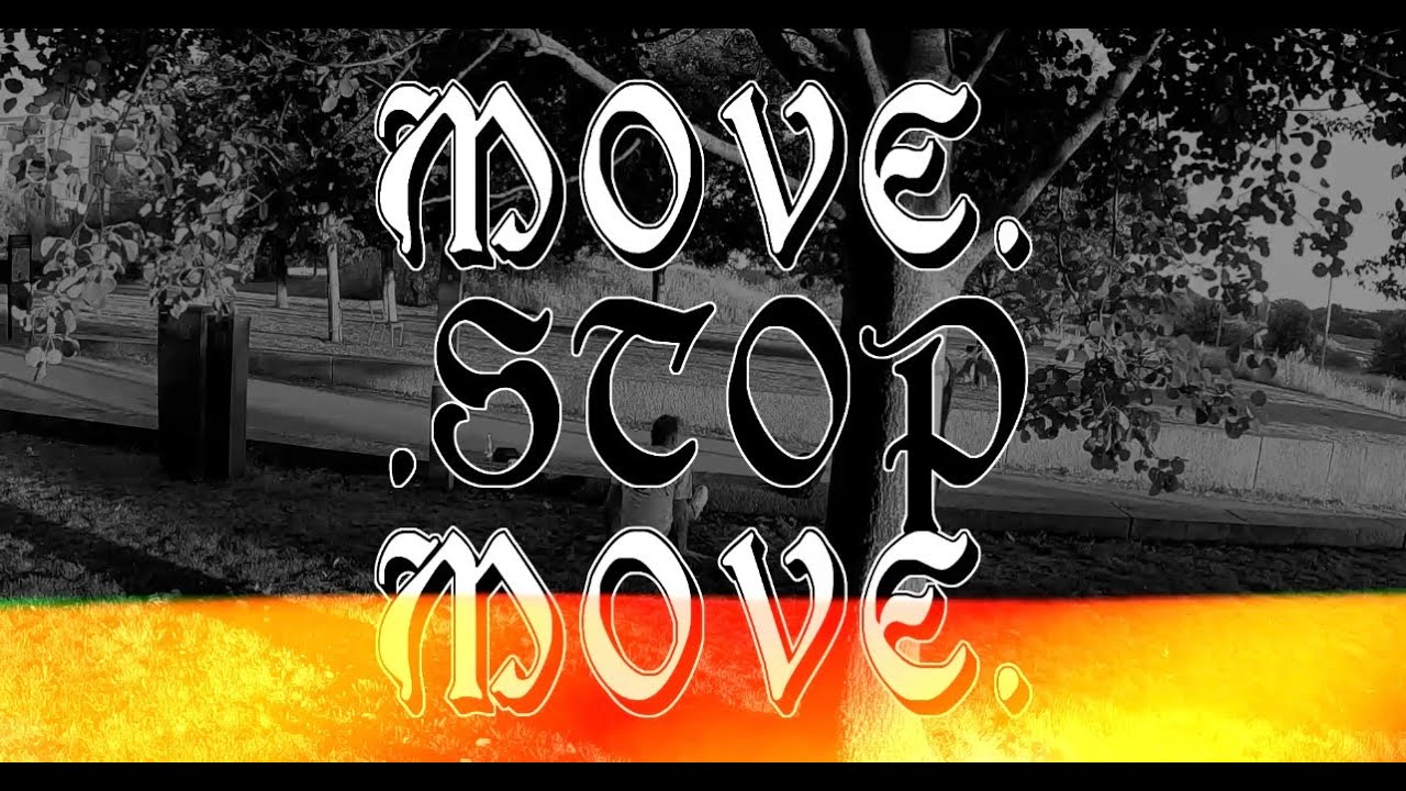 MOVE. STOP. MOVE. - YouTube