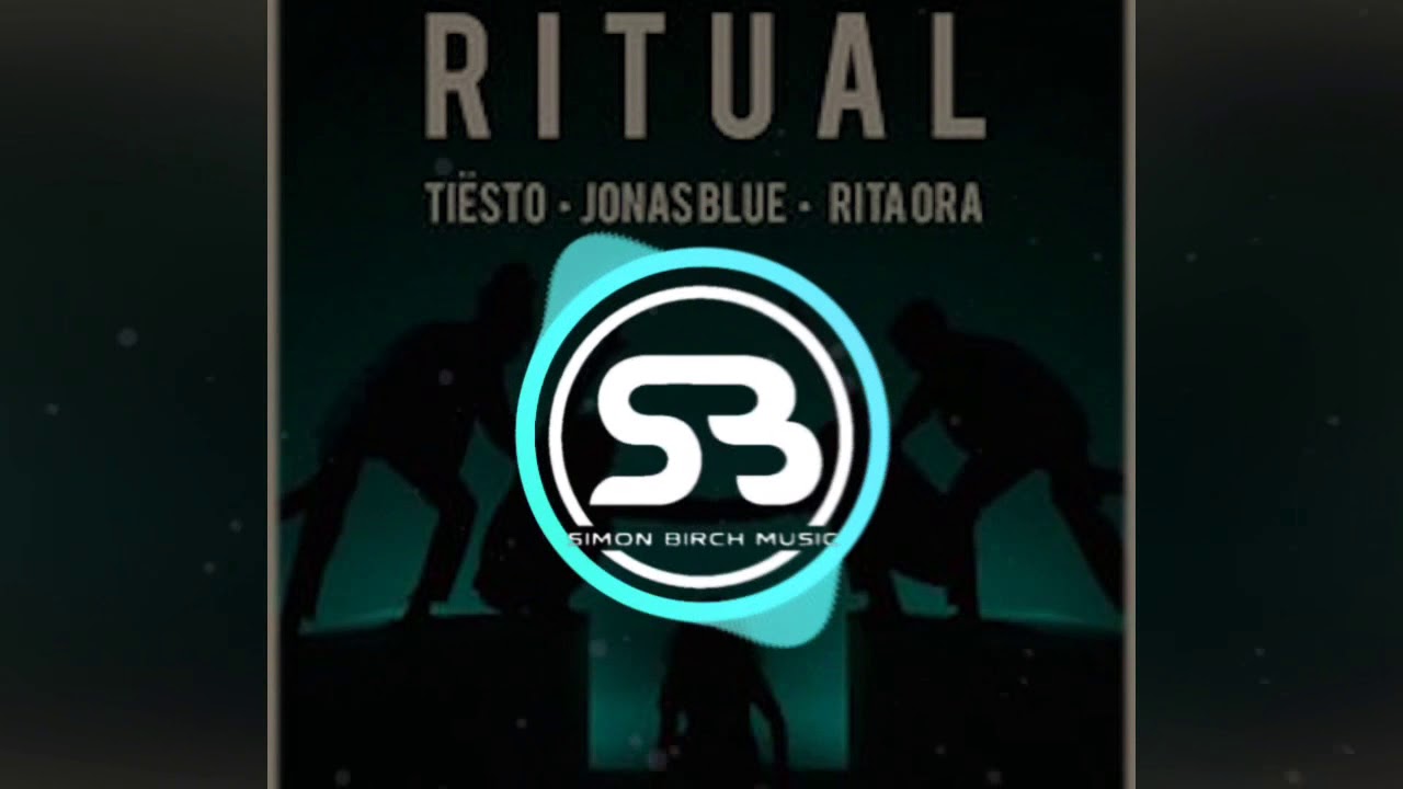 Tiësto, Jonas Blue & Rita Ora - Ritual (Simon Birch Remix) - YouTube